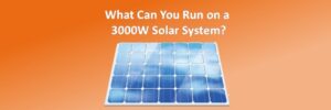 What You Can Run on a 3000W Solar System - portablesolarexpert.com