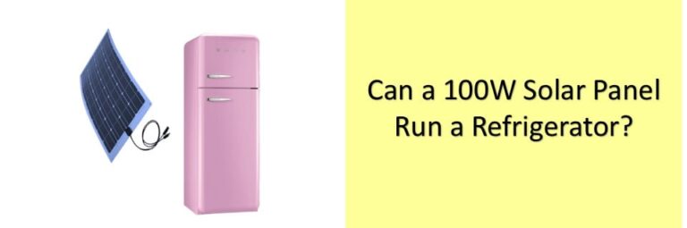 Can a 100W Solar Panel Run a Refrigerator? - portablesolarexpert.com