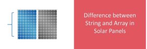 Difference between String and Array in Solar Panels - portablesolarexpert.com