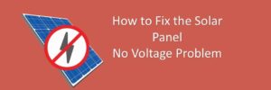 How to Fix the Solar Panel No Voltage Problem - portablesolarexpert.com