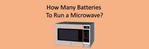 How Many Batteries to Run a Microwave? - portablesolarexpert.com