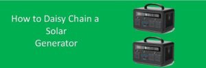 Step by Step Solar Generator Daisy Chain Guide - portablesolarexpert.com