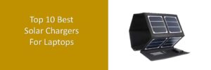 Top 9 Best Solar Chargers For Laptops 2021 - portablesolarexpert.com